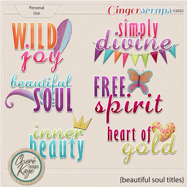 Beautiful Soul Collection by Chere Kaye Designs at www.gingerscraps.net